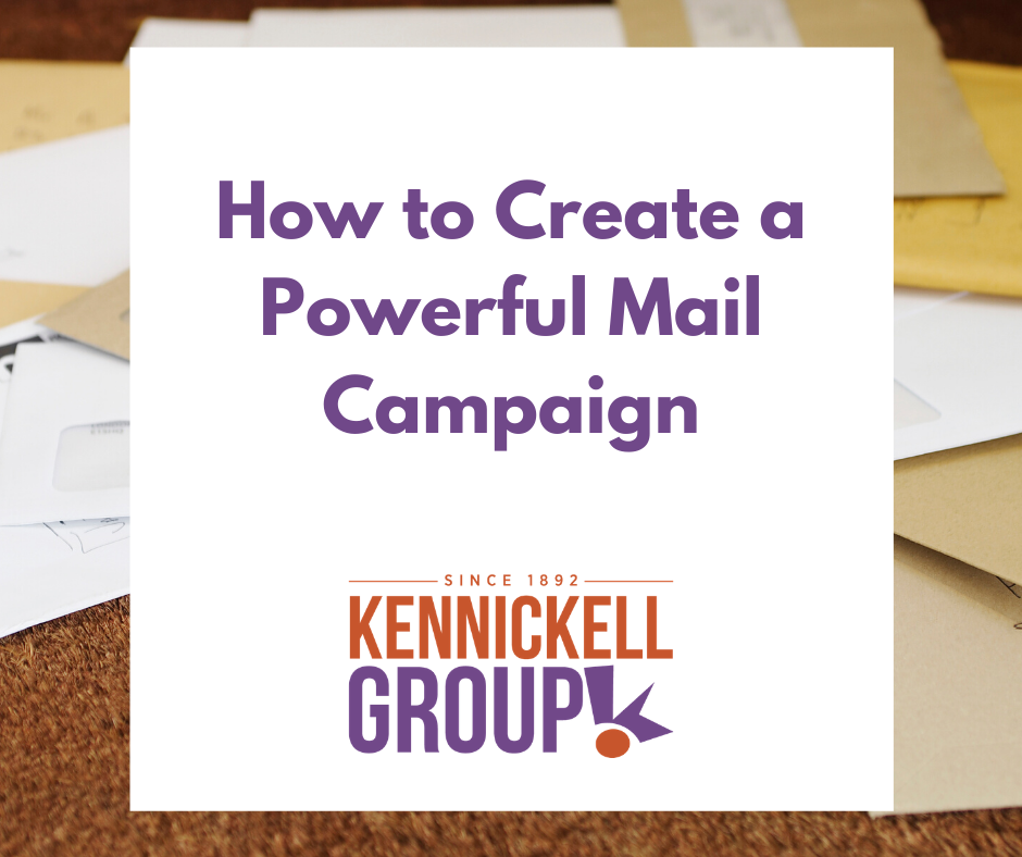 How to Create a Powerful Mail Campaign | Kennickell