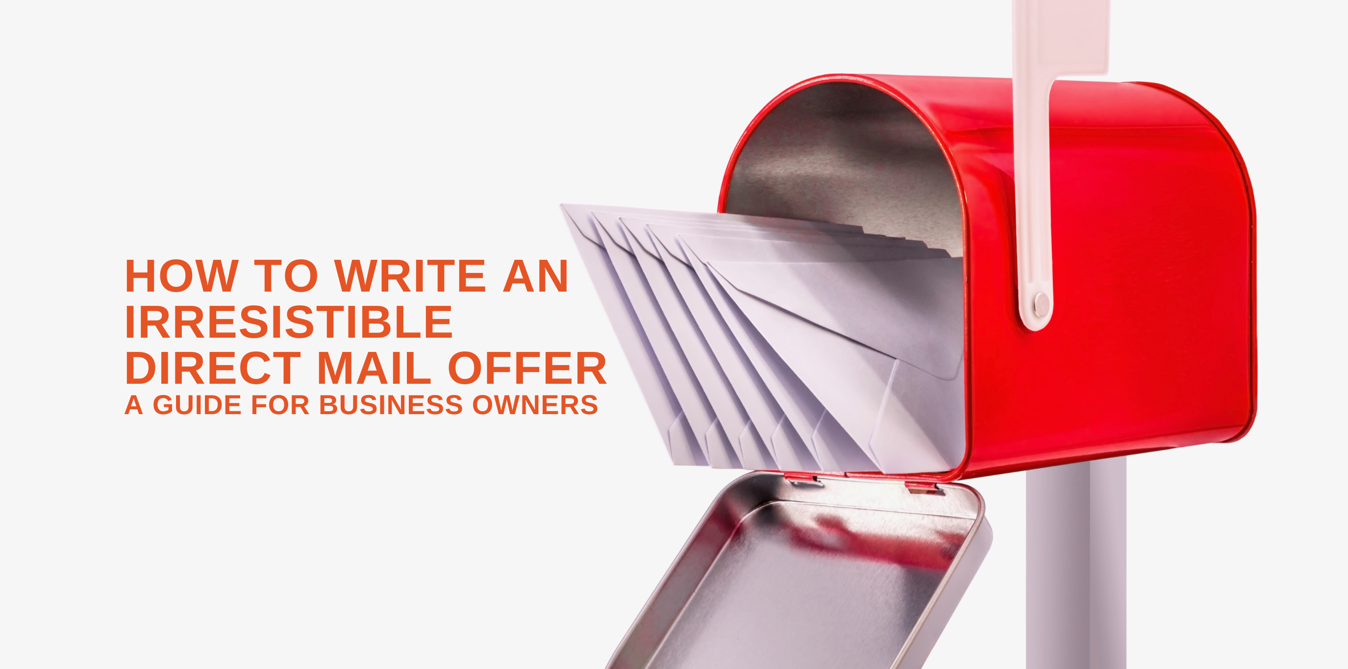 How to Write an Irresistible Direct Mail Offer: A Guide for Business Owners