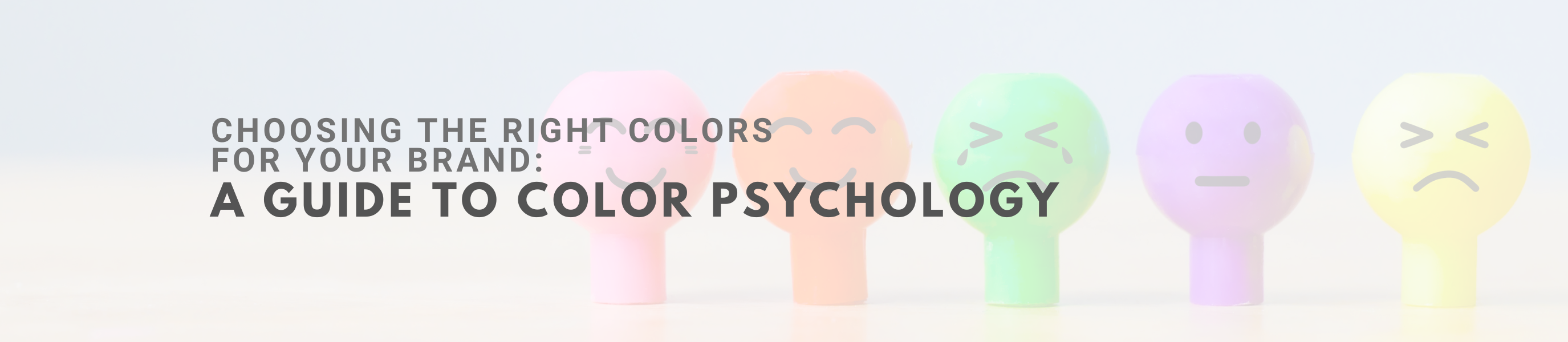 Choosing the Right Colors for Your Brand: A Guide to Color Psychology