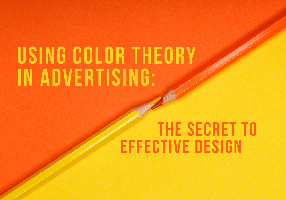 Using Color Theory in Advertising: The Secret to Effective Design